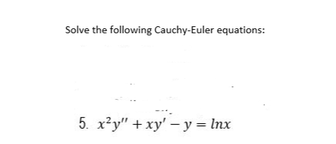 Solved Solve the following Cauchy-Euler equations | Chegg.com