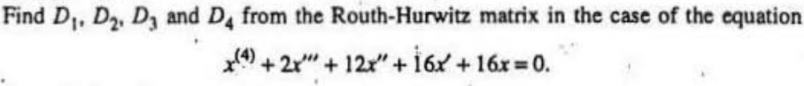 Solved Find D1,D2,D3 and D4 from the Routh-Hurwitz matrix in | Chegg.com