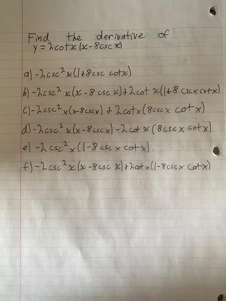 Solved of Find the derivative y=2cotx (x-8cScx) a)-2csc² x | Chegg.com