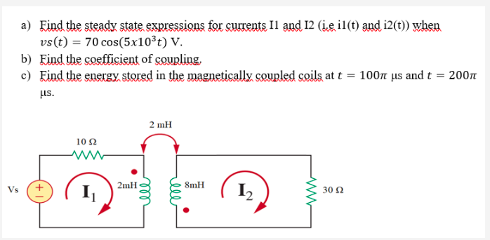 Solved a) Find the steady state expressions for currents I1 | Chegg.com
