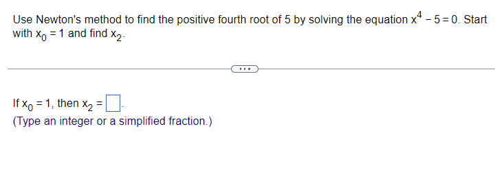 Solved Use Newton's method to find the positive fourth root | Chegg.com