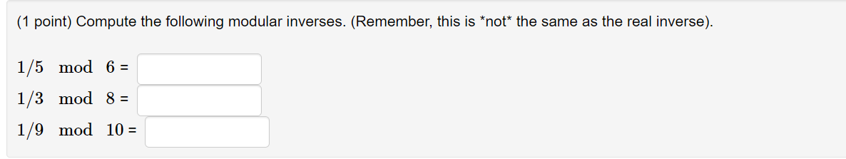 Solved ( 1 point) Compute the following modular inverses. | Chegg.com