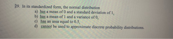 Solved 29. In its standardized form, the normal distribution | Chegg.com