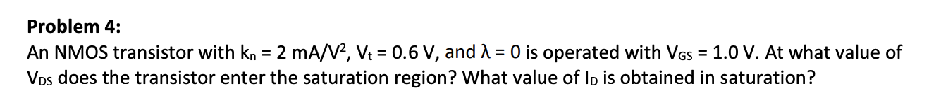 Solved Problem 4: An NMOS transistor with kn = 2 mA/V, Vt = | Chegg.com