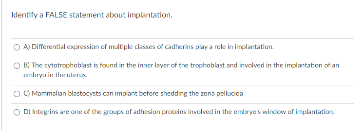Solved Identify a FALSE statement about implantation. A) | Chegg.com