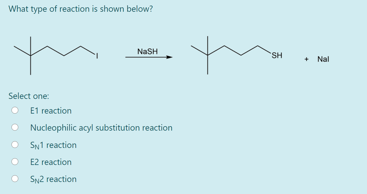 Solved What type of reaction is shown below? NaSH SH + Nal | Chegg.com