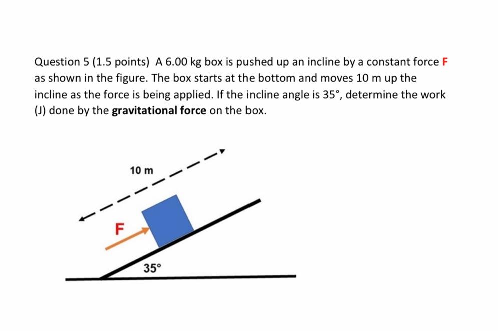 Solved Question 5 (1.5 points) A 6.00 kg box is pushed up an | Chegg.com