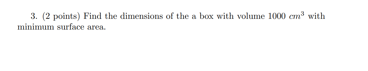 Solved 3. (2 points) Find the dimensions of the a box with | Chegg.com