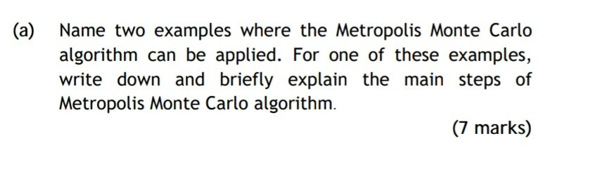 Solved (a) Name two examples where the Metropolis Monte | Chegg.com