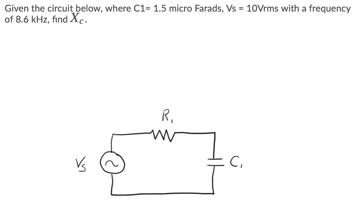 Solved Given the circuit below, where C1= 1.5 micro Farads, | Chegg.com