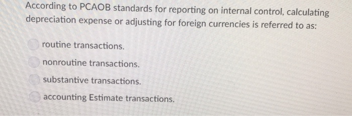 Solved According to PCAOB standards for reporting on | Chegg.com
