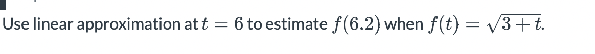 Solved Use linear approximation at t=6 to estimate f(6.2) | Chegg.com