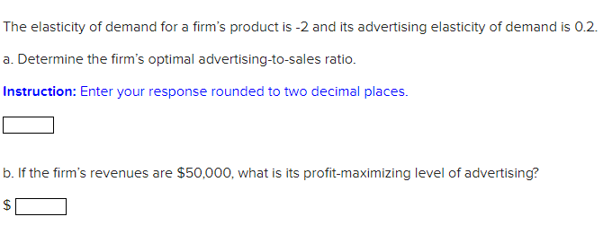 Solved The elasticity of demand for a firm's product is -2 | Chegg.com