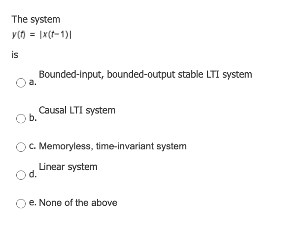 Solved The system y(t) = |x(t-1)] is Bounded-input, | Chegg.com