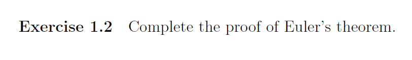 Solved Exercise 1.2 Complete the proof of Euler's theorem. | Chegg.com
