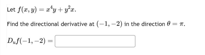 Solved Let f(x,y)=x4y+y2x. Find the directional derivative | Chegg.com