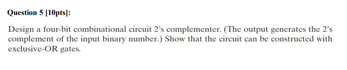 Solved Question 5 [10pts] Design A Four Bit Combinational