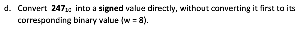 Solved d. Convert 24710 into a signed value directly, | Chegg.com
