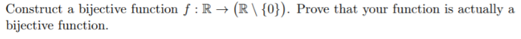 Solved Construct a bijective function f : R- (R 0)). Prove | Chegg.com
