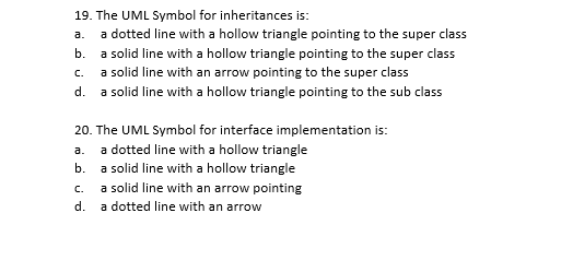 Solved 19. The UML Symbol for inheritances is: a dotted line | Chegg.com