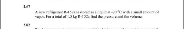 Solved 2.67 A new refrigerant R-152a is stored as a liquid | Chegg.com
