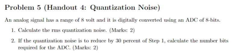 Solved Problem 5 (Handout 4: Quantization Noise) An analog | Chegg.com