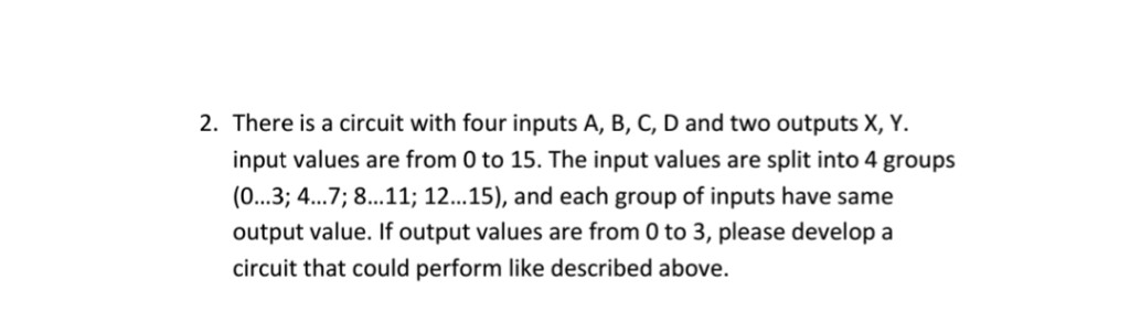 Solved 2. There is a circuit with four inputs A, B, C, D and | Chegg.com