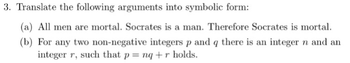 Solved 3. Translate the following arguments into symbolic | Chegg.com