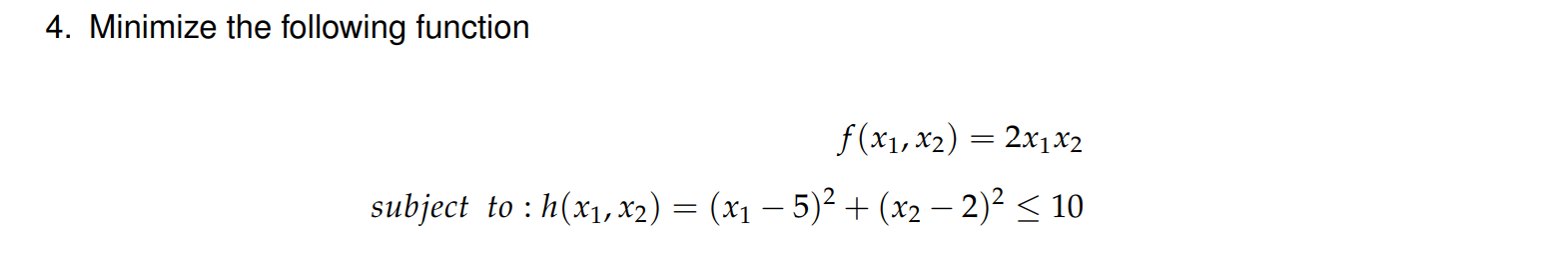 Solved 4. Minimize the following function f(x1, x2) = 2x1x2 | Chegg.com