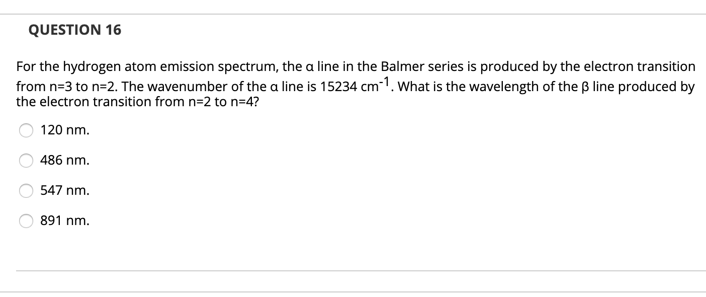 Solved QUESTION 16 For the hydrogen atom emission spectrum, | Chegg.com