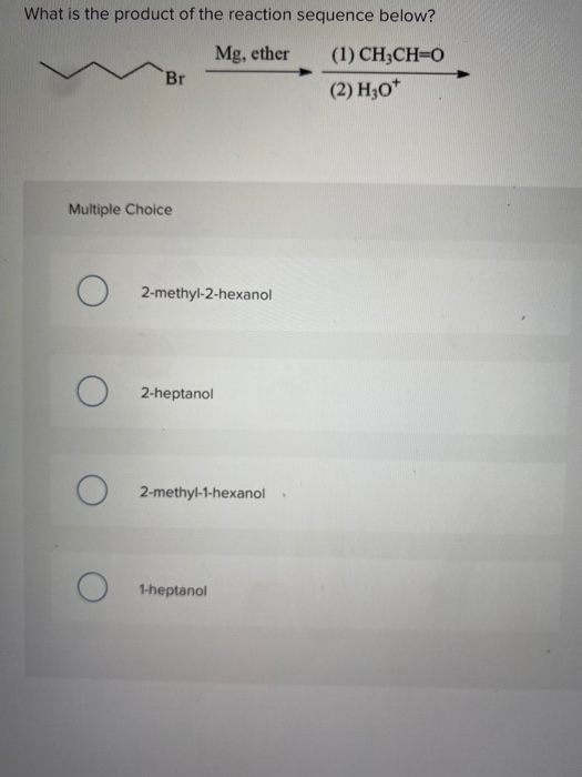 Solved What is the product of the reaction sequence below? | Chegg.com