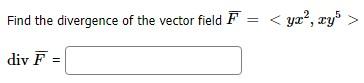 Solved Find the divergence of the vector field F div F = | Chegg.com