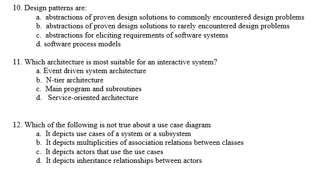 Solved 10. Design patterns are: a. abstractions of proven | Chegg.com