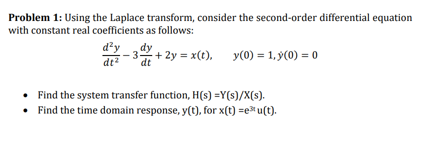 [Solved]: Problem 1: Using the Laplace transform, consider