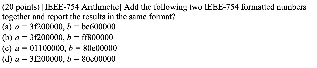 Solved (20 points) [IEEE-754 Arithmetic] Add the following | Chegg.com