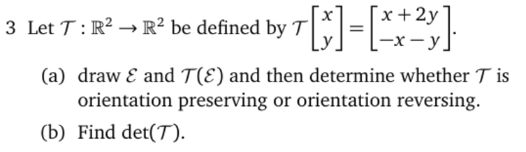 Solved 3 ﻿Let T:R2→R2 be ﻿defined by T[xy]=[x+2y-x-y](a) | Chegg.com