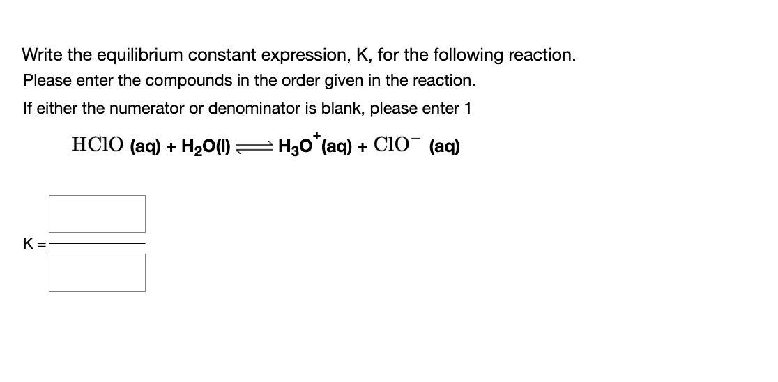 Solved Write the equilibrium constant expression, \\( | Chegg.com