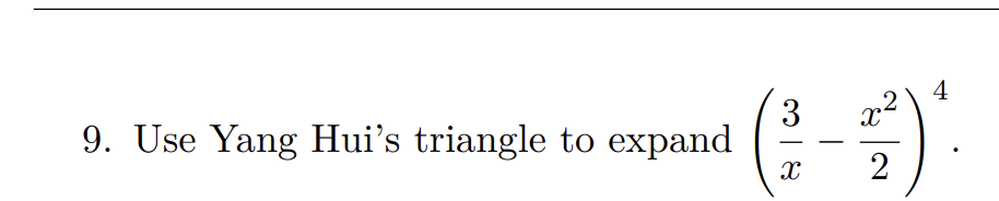 Solved 9. Use Yang Hui's triangle to expand (x3−2x2)4. | Chegg.com