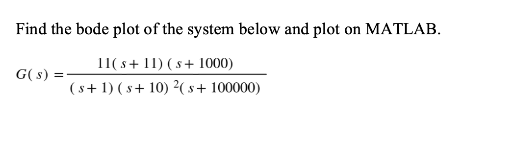Solved Find the bode plot of the system below and plot on | Chegg.com