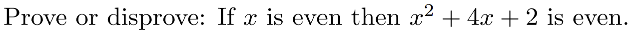 Solved Prove or disprove: If x is even then x2+4x+2 is even. | Chegg.com
