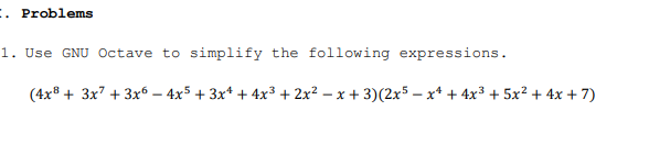 Solved -. Problems 1. Use GNU Octave to simplify the | Chegg.com