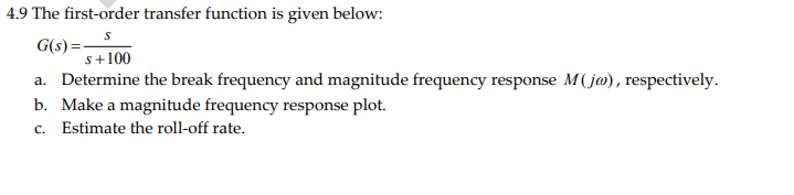 Solved 4.9 The first-order transfer function is given below: | Chegg.com