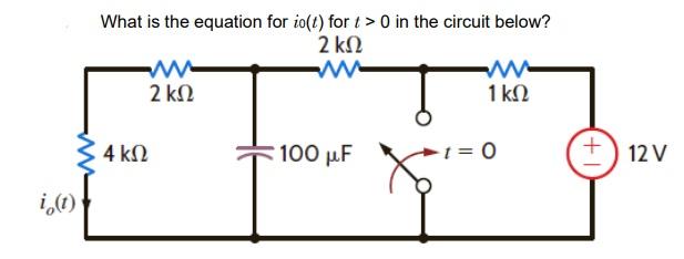 Solved What is the equation for i0(t) for t>0 in the circuit | Chegg.com