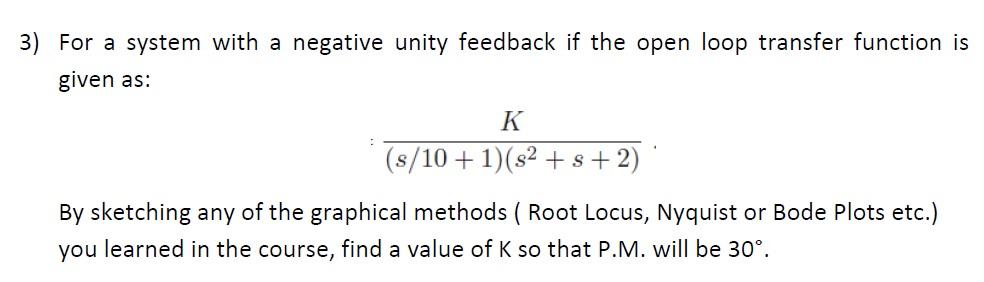 Solved 3) For a system with a negative unity feedback if the | Chegg.com