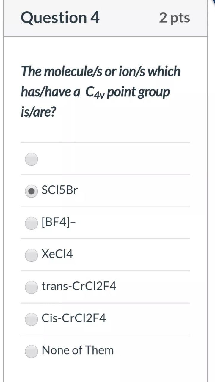 Solved Question 4 2 pts The molecule/s or ion/s which | Chegg.com