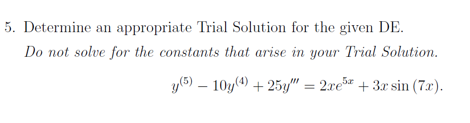 Solved 5. Determine an appropriate Trial Solution for the | Chegg.com