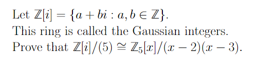 Solved Let Z[i]={a+bi:a,b∈Z}. This ring is called the | Chegg.com