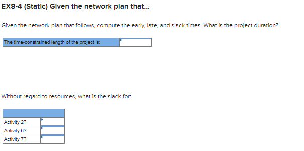Solved EX8-4 (Static) Given the network plan that... Given | Chegg.com