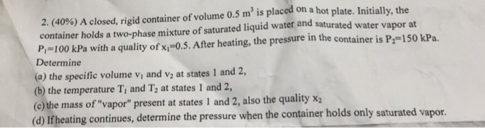 Solved 2(40%) A closed, rigid container of volume 0.5 m3 is | Chegg.com