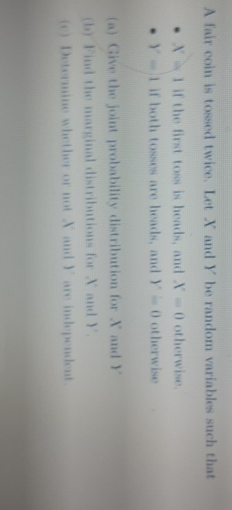 Solved A fair coin is tossed twice. Let X and Y be random | Chegg.com